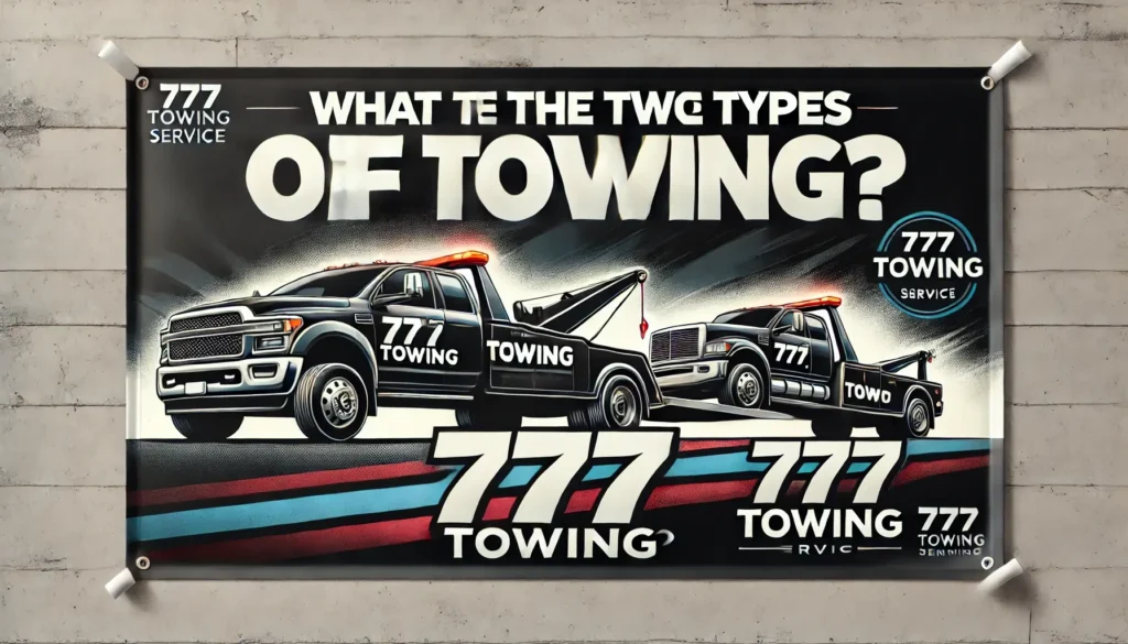 What Are the Two Types of Towing? | 777 Towing